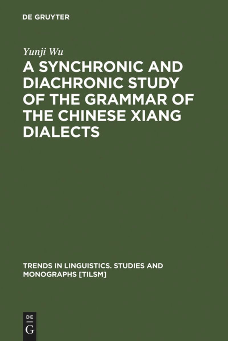 A Synchronic and Diachronic Study of the Grammar of the Chinese Xiang ...
