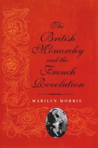 The British Monarchy and the French Revolution