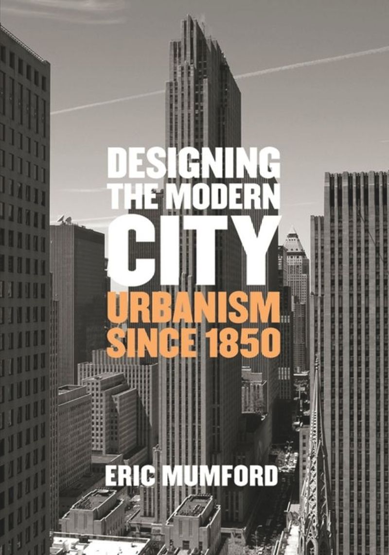 Designing the Modern City - Urbanism Since 1850