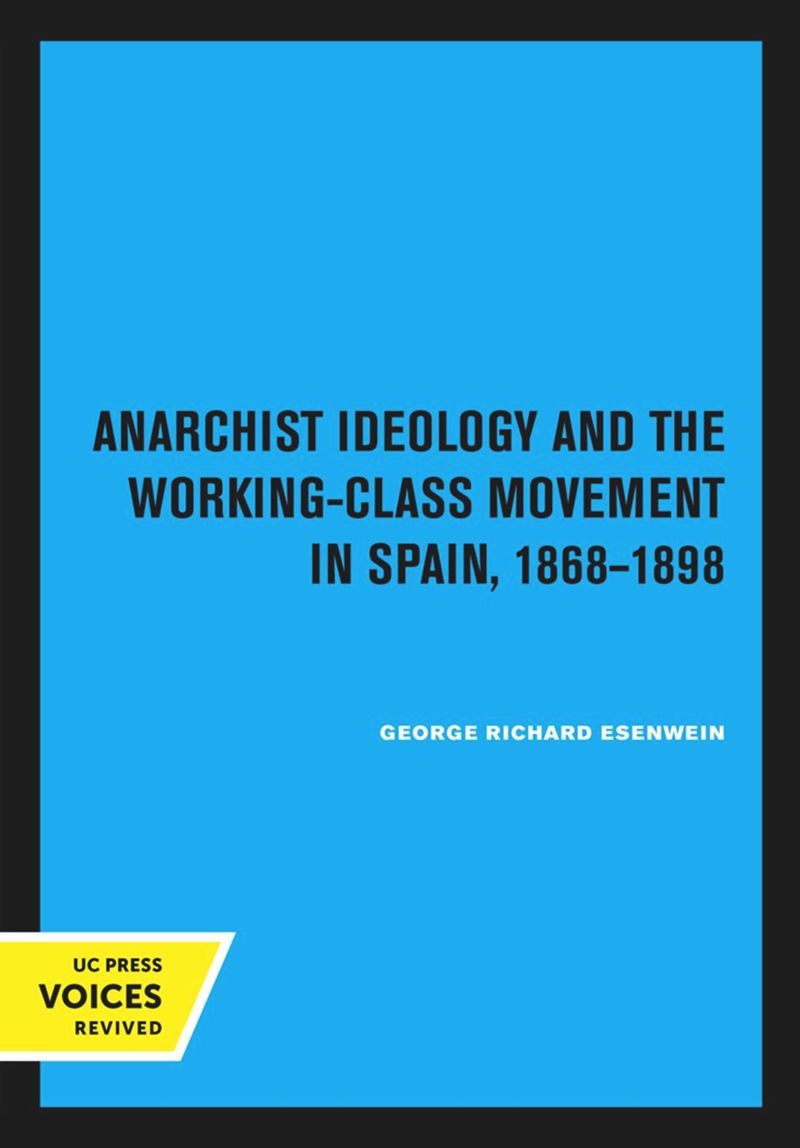 Anarchist Ideology and the Working-Class Movement in Spain, 1868-1898
