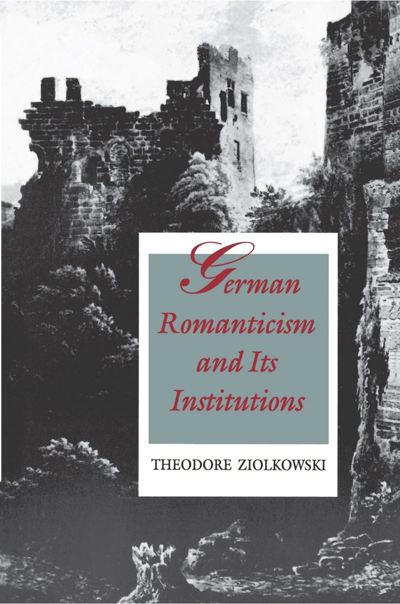 German Romanticism and Its Institutions