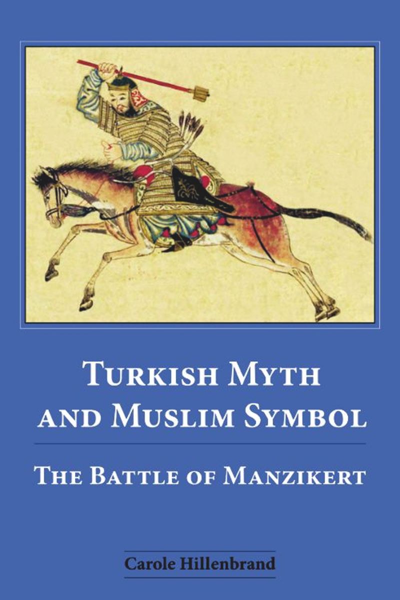 Turkish Myth and Muslim Symbol - The Battle of Manzikert