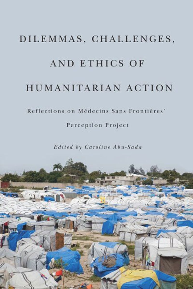 Dilemmas, Challenges, and Ethics of Humanitarian Action...
