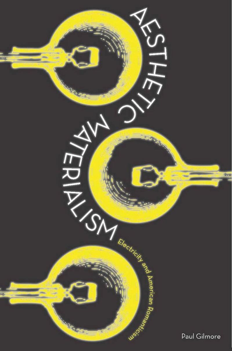 Aesthetic Materialism - Electricity and American Romanticism