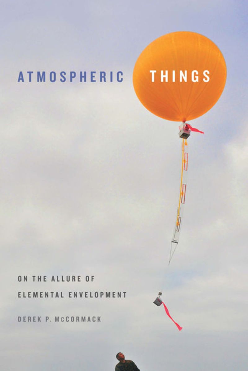 Atmospheric Things - On the Allure of Elemental Envelopment