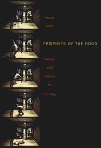 Prophets of the Hood - Politics and Poetics in Hip Hop