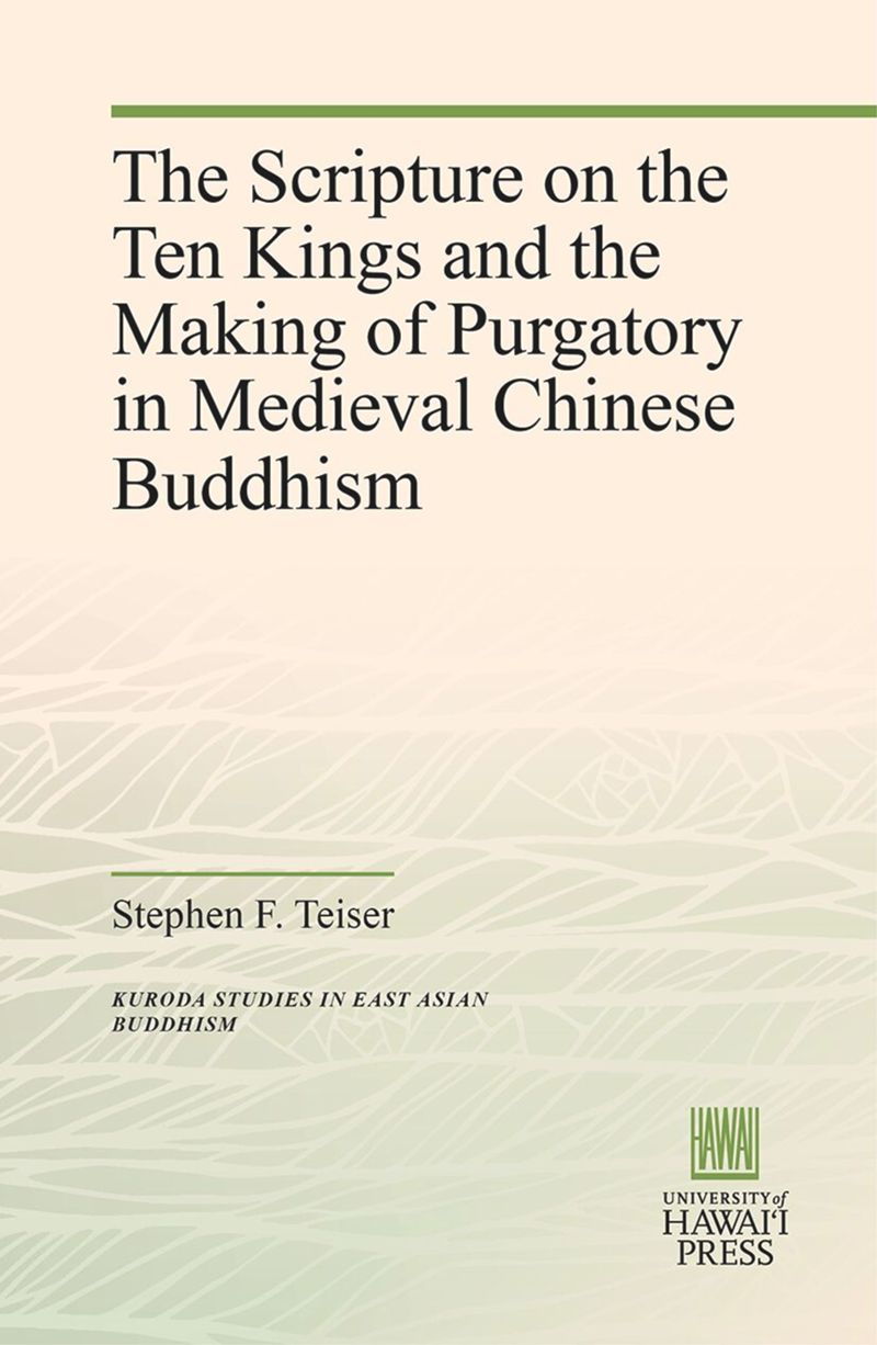 The Scripture on the Ten Kings and the Making of Purgator...