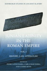 Junian Latinity in the Roman Empire Volume 1...