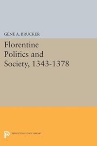 Florentine Politics and Society, 1343-1378