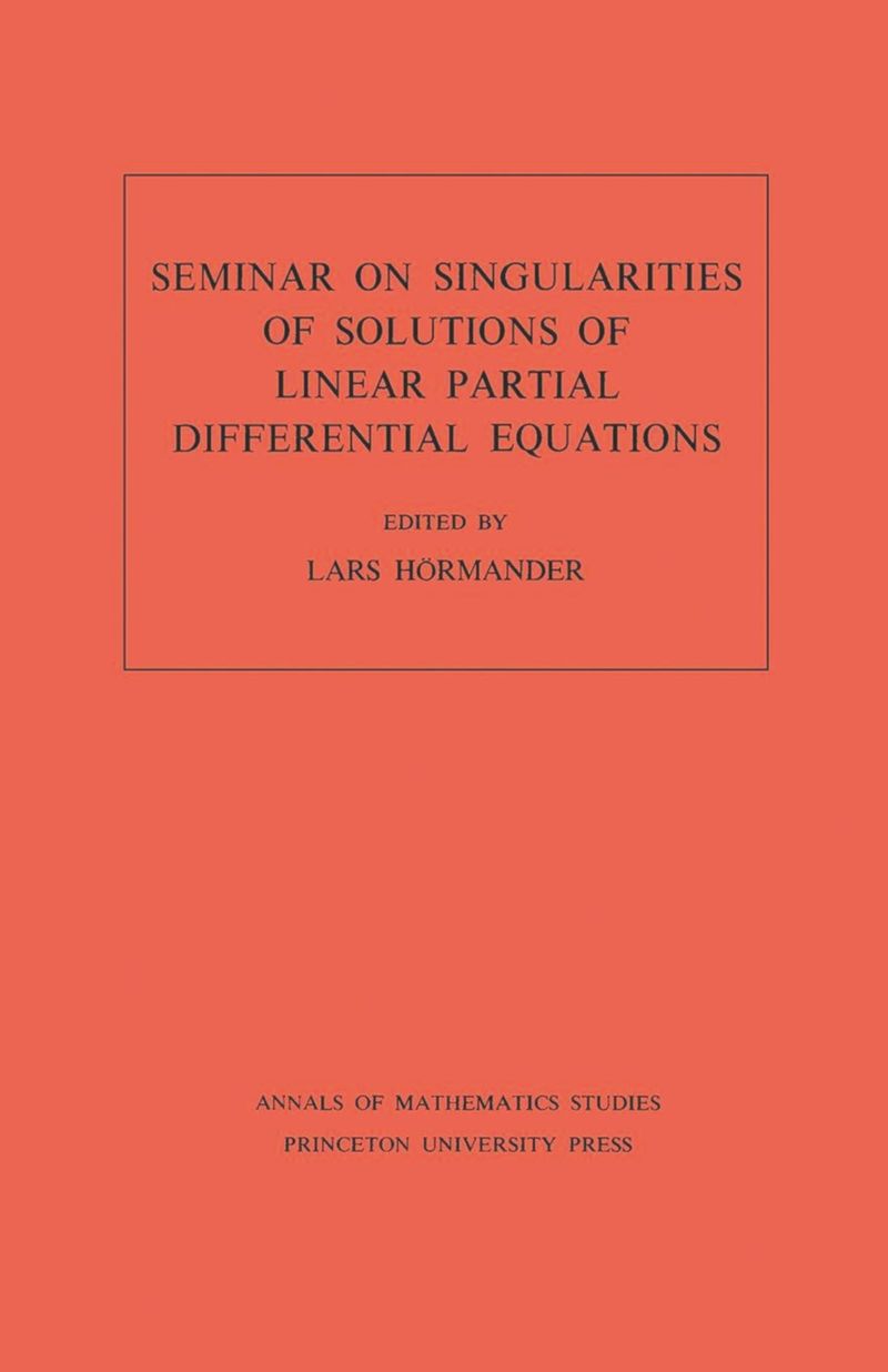 Seminar on Singularities of Solutions of Linear Partial Differential Equations. (AM-91), Volume 91