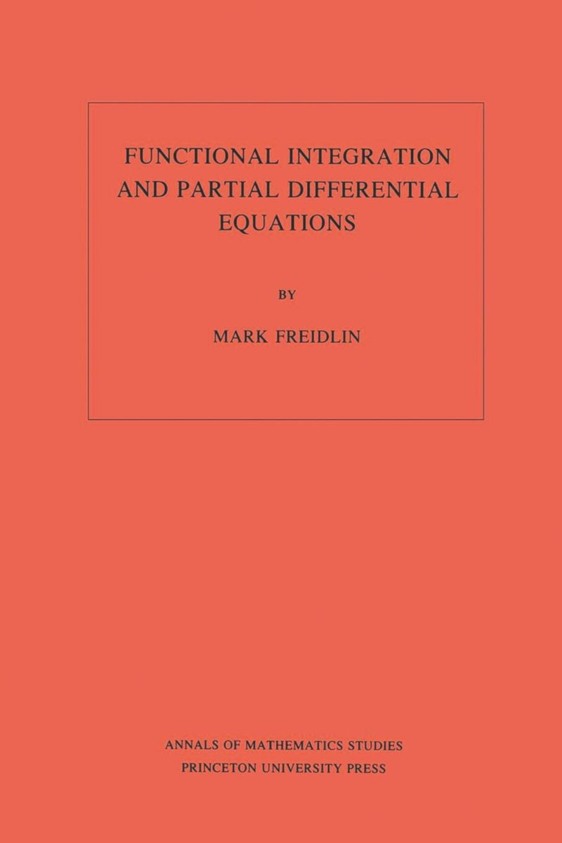 Functional Integration and Partial Differential Equations. (AM-109), Volume 109