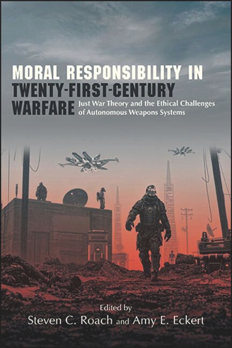 Moral Responsibility in Twenty-First-Century Warfare...