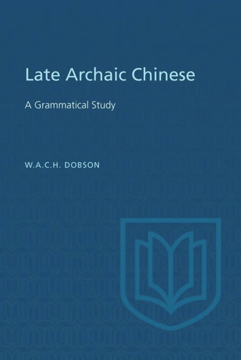 Late Archaic Chinese - A Grammatical Study