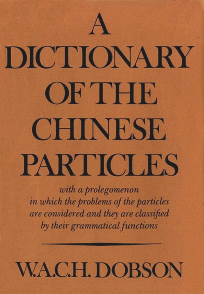 A Dictionary of the Chinese Particles