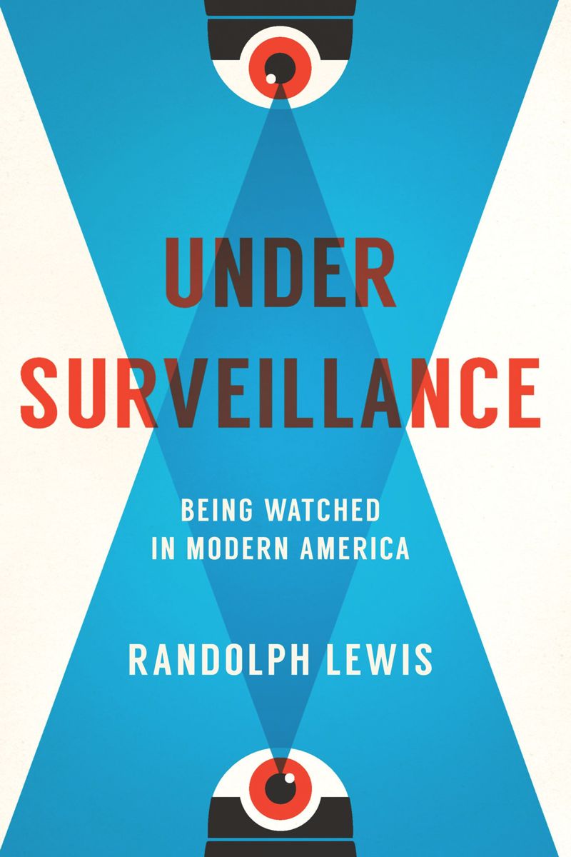 Under Surveillance - Being Watched in Modern America
