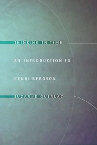 Thinking in Time - An Introduction to Henri Bergson