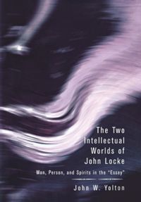 The Two Intellectual Worlds of John Locke