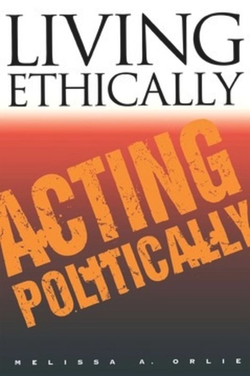 Living Ethically, Acting Politically