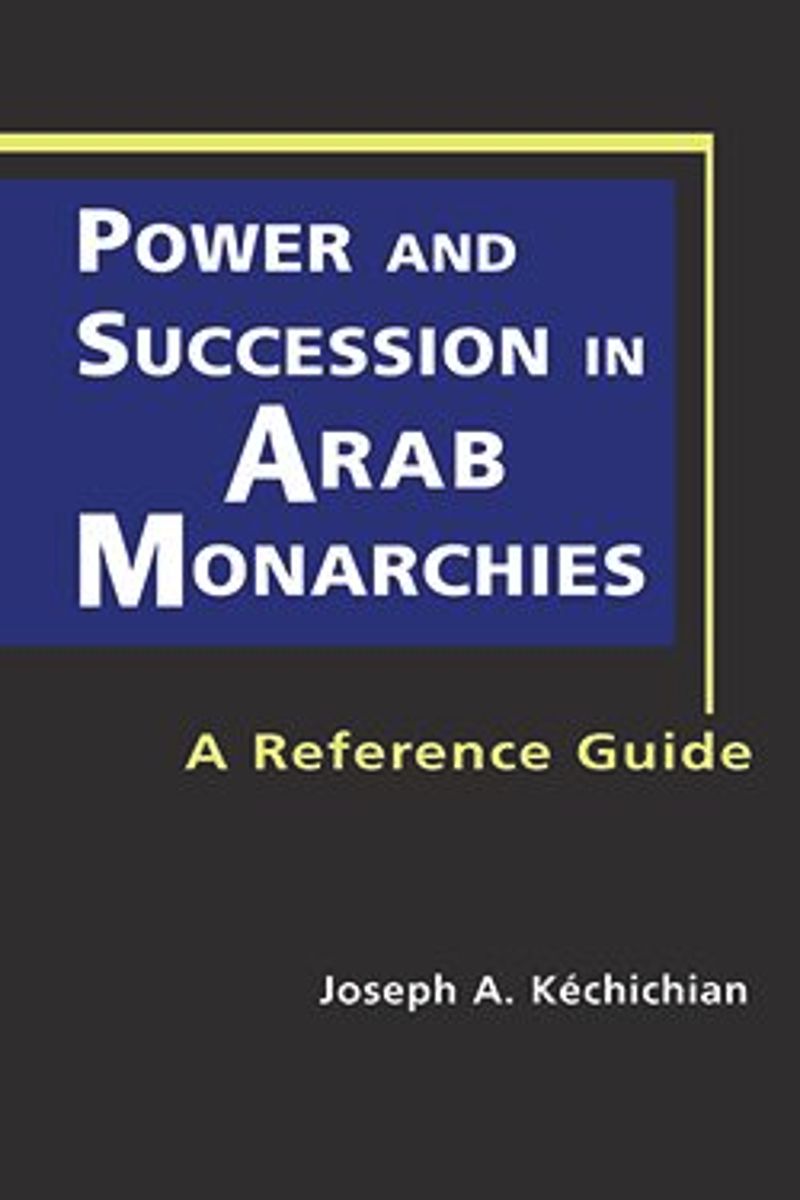 Power and Succession in Arab Monarchies - A Reference Guide