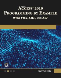 Microsoft Access 2019 Programming by Example with VBA, XML, and ASP
