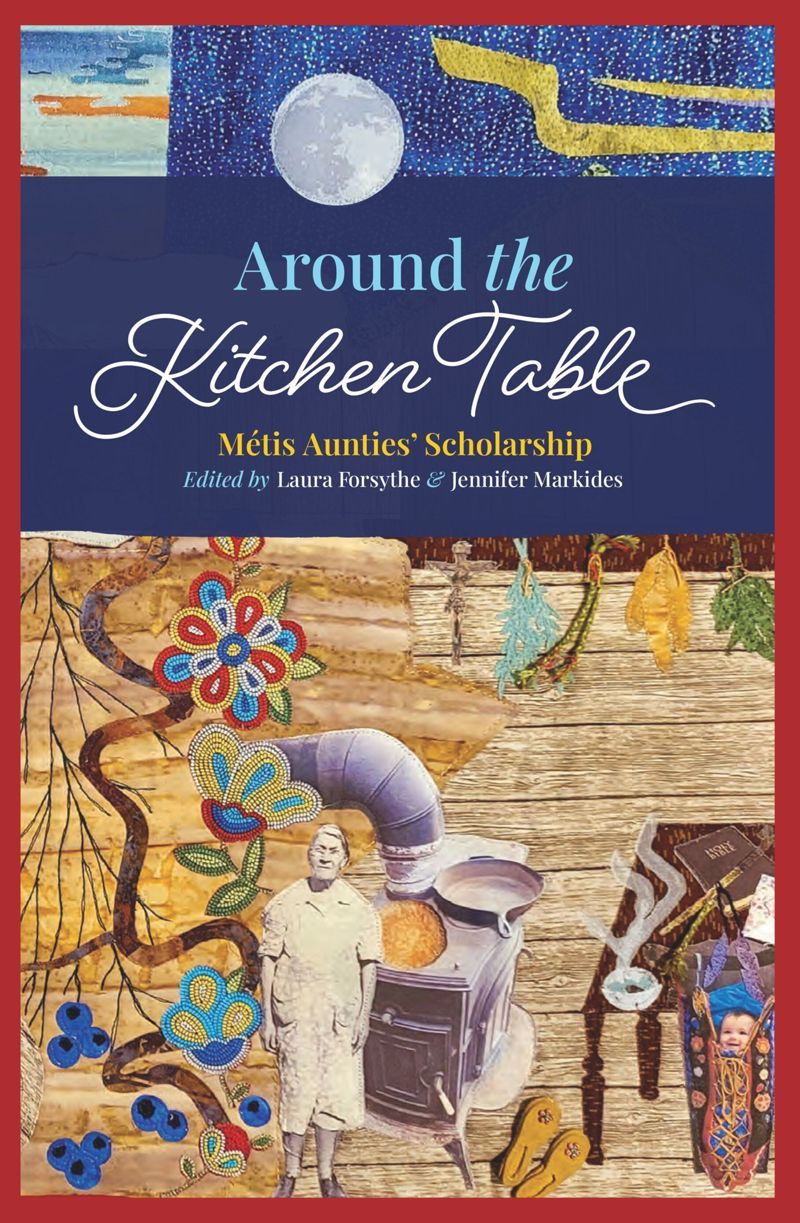 Around the Kitchen Table - Métis Aunties' Scholarship