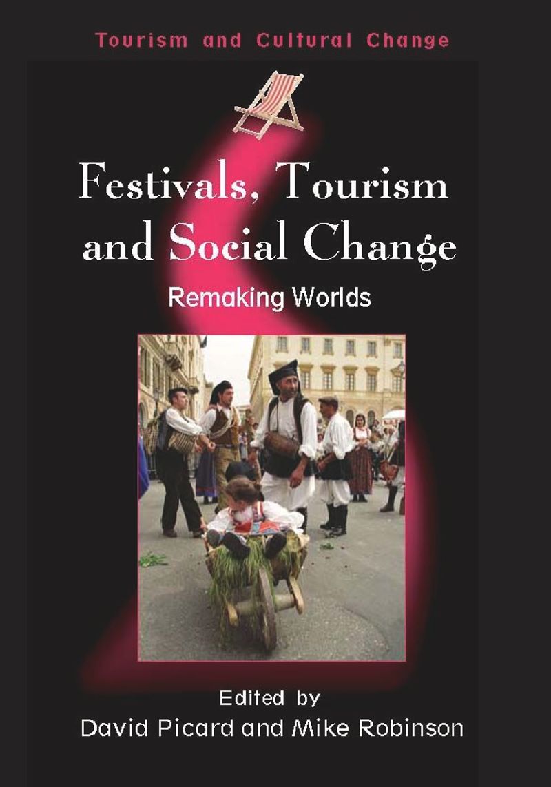 Festivals, Tourism and Social Change - Remaking Worlds