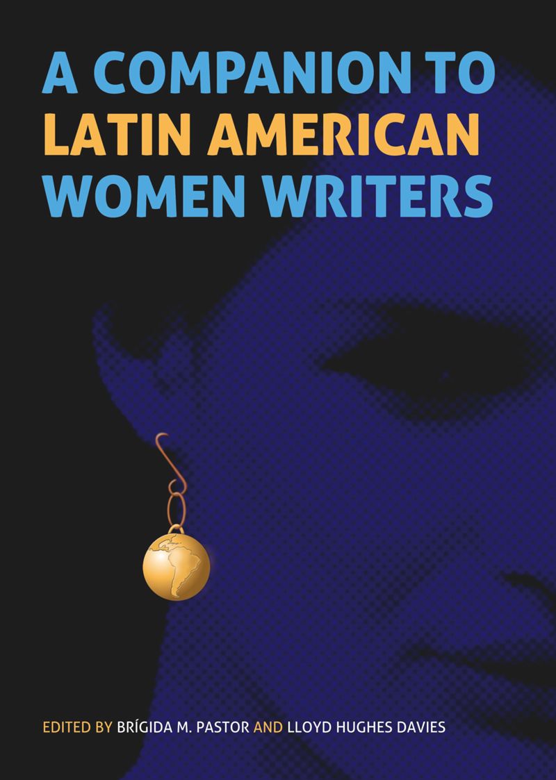 A Companion to Latin American Women Writers