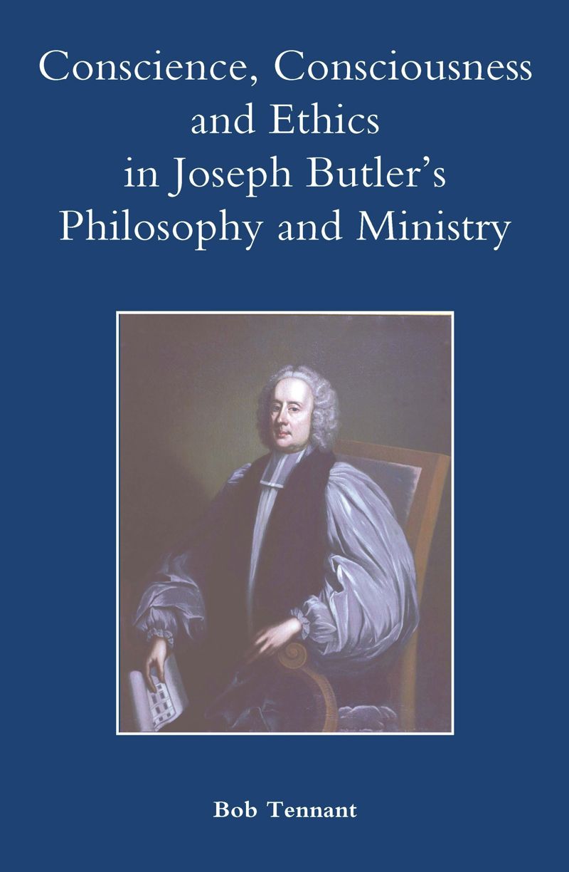 Conscience, Consciousness and Ethics in Joseph Butler's Philosophy and ...