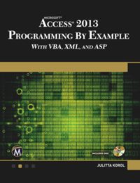 Microsoft Access 2013 Programming by Example with VBA, XML, and ASP