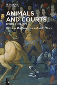 Animals and Courts - Europe, c. 1200–1800