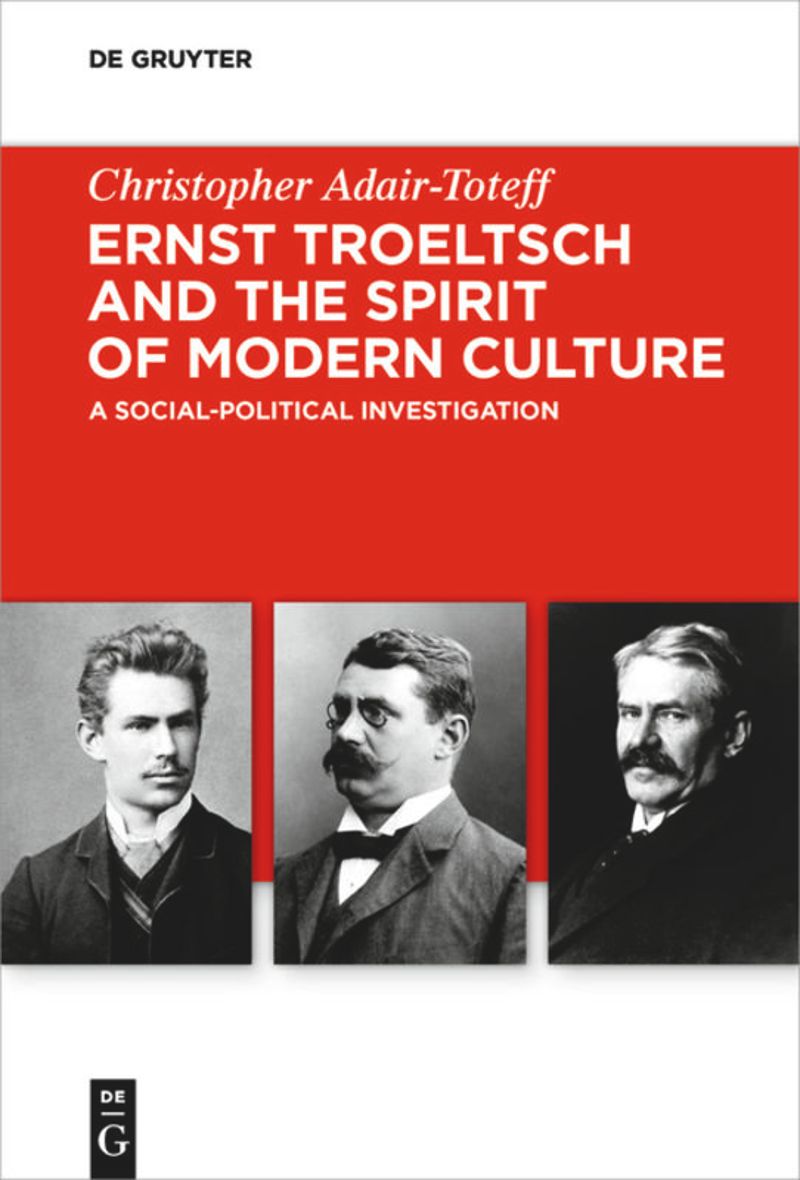 Ernst Troeltsch and the Spirit of Modern Culture...