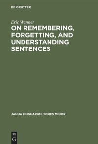 On remembering, forgetting, and understanding sentences...
