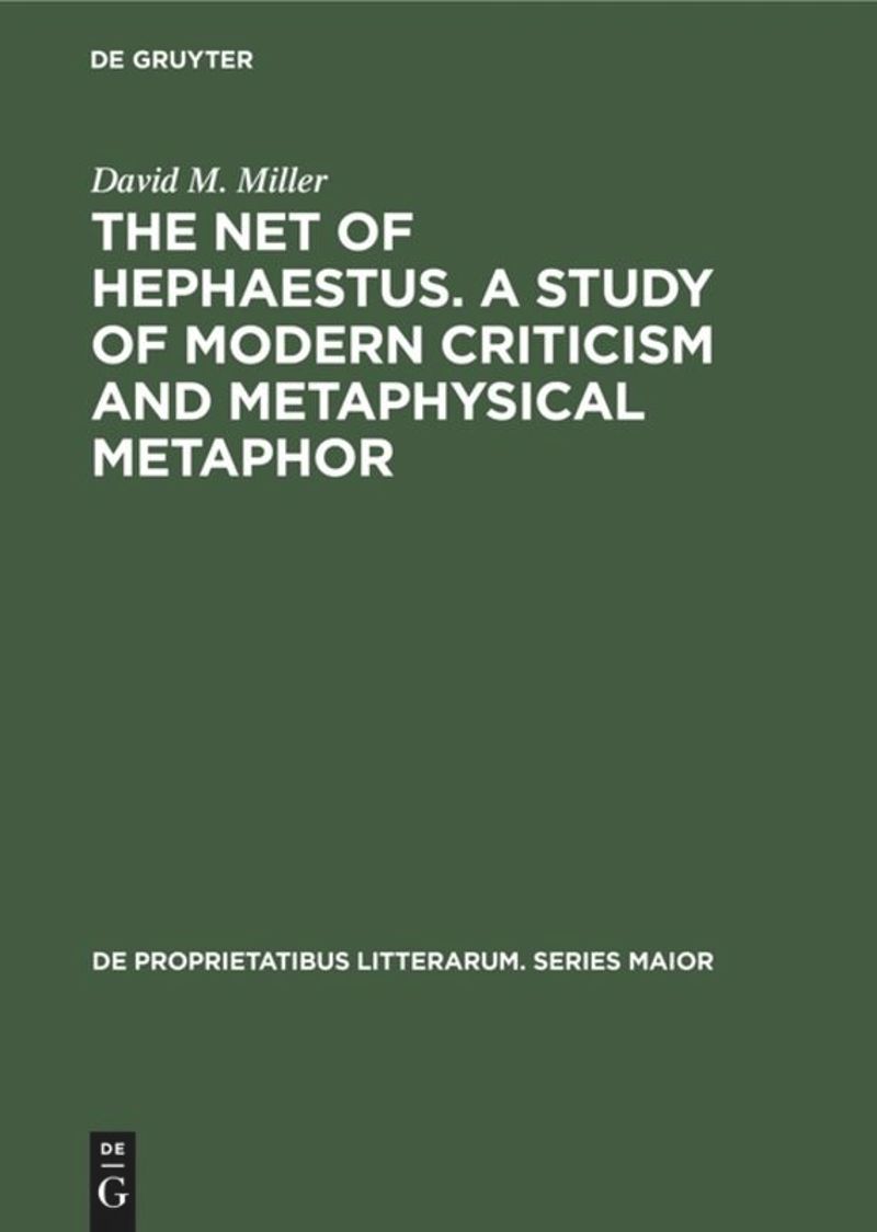 The net of Hephaestus. A study of modern criticism and metaphysical ...