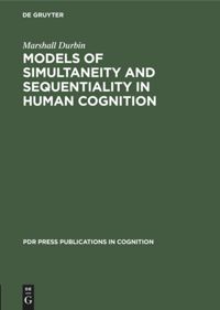 Models of Simultaneity and Sequentiality in Human Cognition