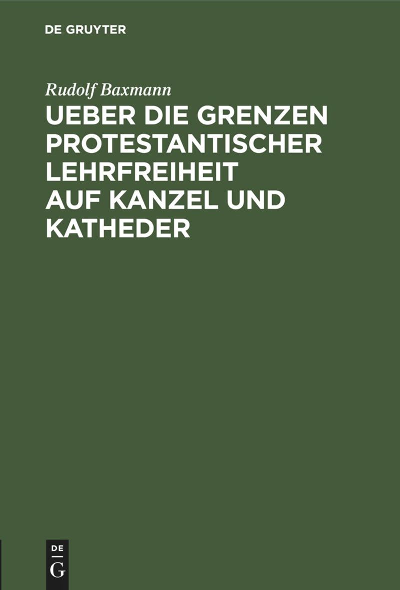 Ueber die Grenzen protestantischer Lehrfreiheit auf Kanzel und Katheder