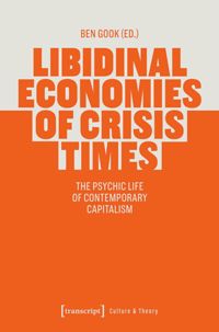 Libidinal Economies of Crisis Times