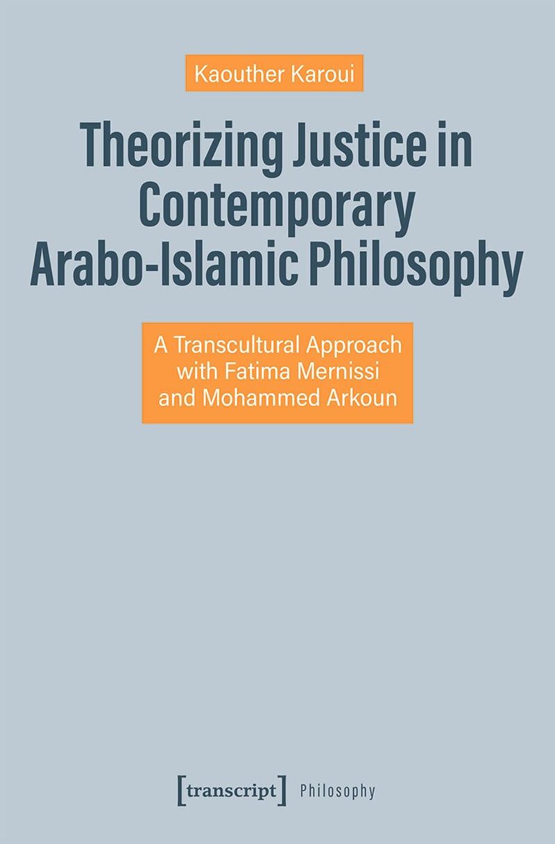 Theorizing Justice in Contemporary Arabo-Islamic Philosophy