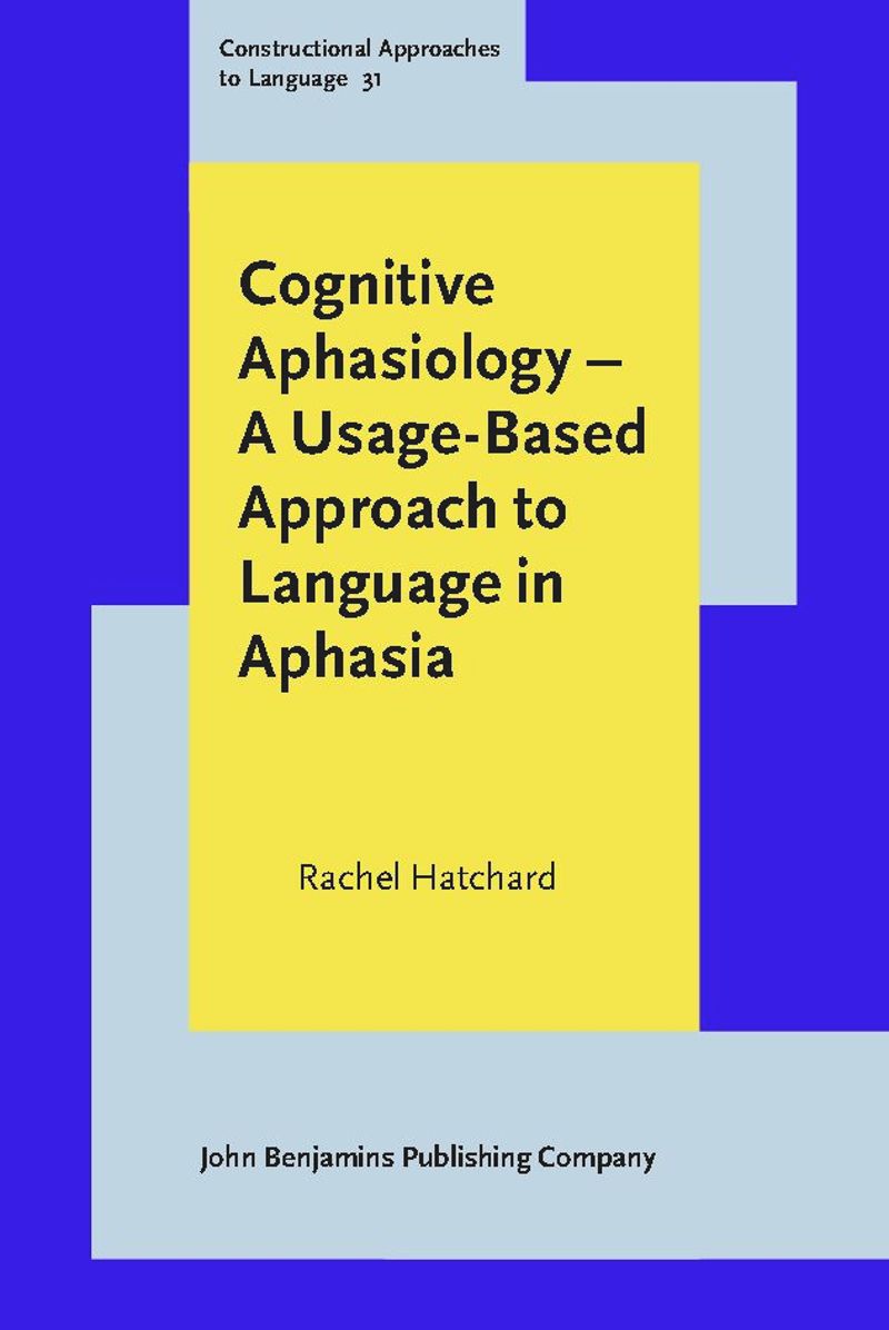 Cognitive Aphasiology – A Usage-Based Approach to Language in Aphasia