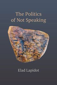 The Politics of Not Speaking