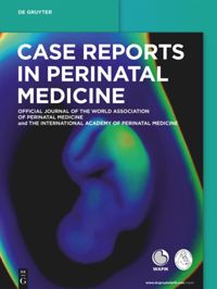 Case Reports in Perinatal Medicine...
